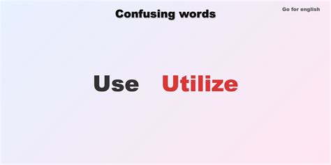 Use Vs Utilize Go For English