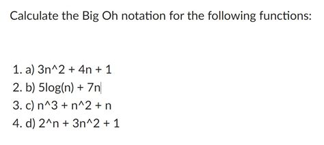 Solved Calculate The Big Oh Notation For The Following