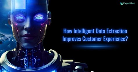 How Intelligent Data Extraction Improves Customer Experience By Expeditext Jul 2024 Medium