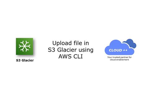 Tutorial To Upload Large File To Amazon S3 Glacier Using Aws Cli