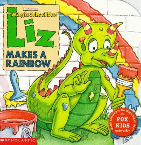 Liz Makes A Rainbow The Magic School Bus By Tracey West Goodreads