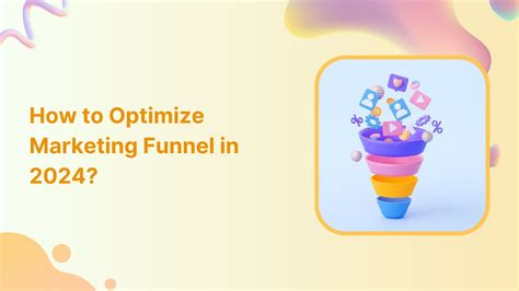 How To Optimize Marketing Funnel In 2024