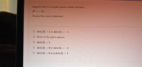 Solved Suppose That A ﻿is Singular Square Matrix