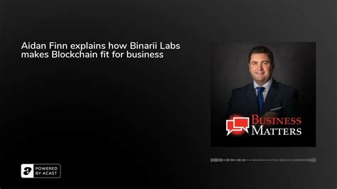 Aidan Finn Explains How Binarii Labs Makes Blockchain Fit For Business Youtube