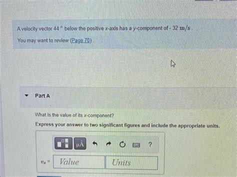 Solved A Velocity Vector 44∘ Below The Positive X Axis Has A