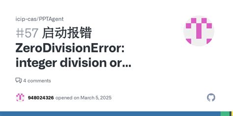 启动报错 Zerodivisionerror Integer Division Or Modulo By Zero · Issue 57 · Icip Caspptagent · Github