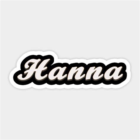 Hanna Female First Name T T Shirt Hanna Sticker Teepublic
