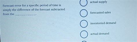Solved Forecast Error For A Specific Period Of Time Isactual