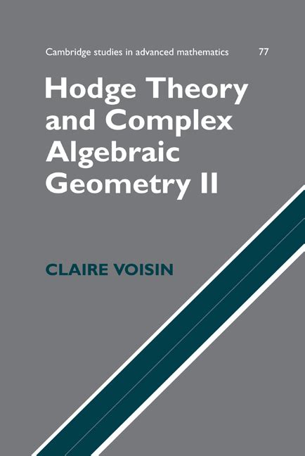 Hodge Theory And Complex Algebraic Geometry Ii