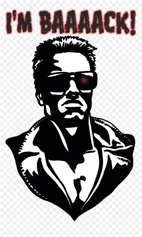 Terminator I M Back Did You Miss Me Hd Png Download Vhv