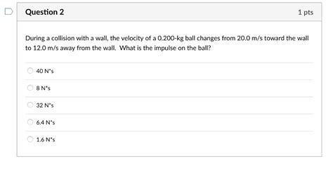 Solved Dquestion 2 1 Pts During A Collision With A Wall The