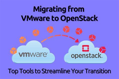 Migrating From Vmware To Openstack Top Tools To Streamline Your