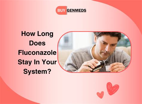 How Long Does Fluconazole Stay In Your System Buygenmeds