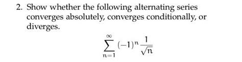 solved 2 show whether the following alternating series