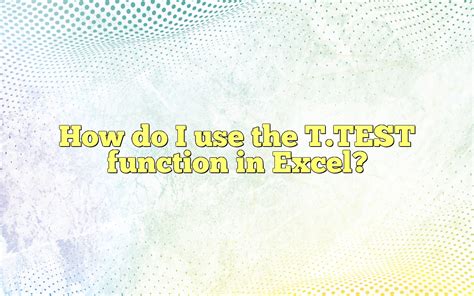 How Do I Use The Ttest Function In Excel