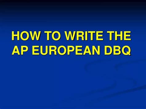 PPT HOW TO WRITE THE AP EUROPEAN DBQ PowerPoint Presentation Free Download ID 759150