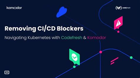 Removing Cicd Blockers Navigating K8s With Codefresh And Komodor Webinar Codefresh