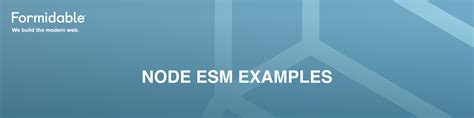 GitHub FormidableLabs Node Esm Examples Examples With Node Js Runtimes And Modern ESM Support