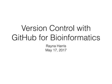 Version Control With Github For Bioinformatics Ppt