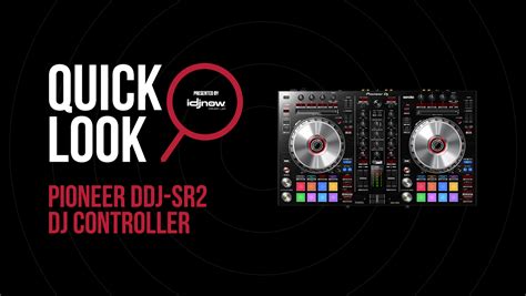 Quick Look Pioneer Dj Ddj Sr2 Controller