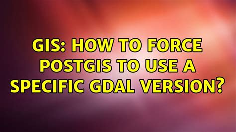 Gis How To Force Postgis To Use A Specific Gdal Version 2 Solutions Youtube