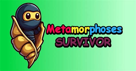 Metamorphosis Survivor