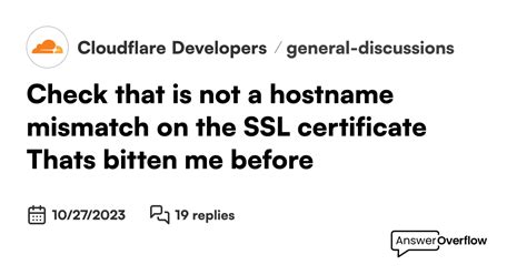 Check That Is Not A Hostname Mismatch On The Ssl Certificate Thats