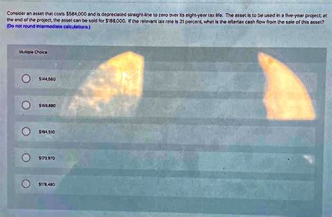 Solved Consider An Asset That Costs 584 000 And Is Depreciated Straight Line To Zero Over Its
