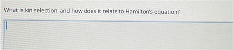 Solved What Is Kin Selection And How Does It Relate To