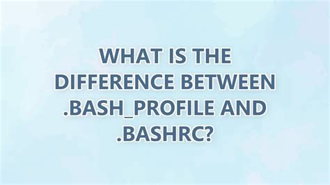 What Is The Difference Between Bashprofile And Bashrc 5 Solutions Youtube