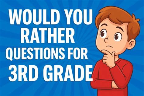 Would You Rather Questions For 3rd Grade Fun And Learning Would You