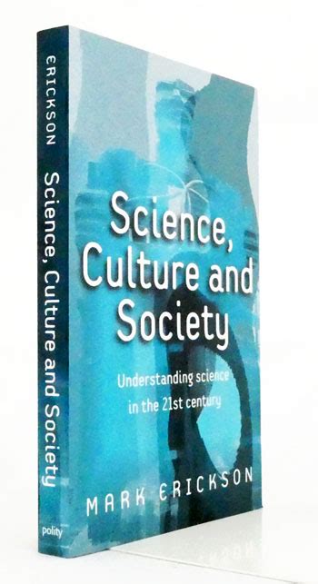 Science Culture And Society Understanding Science In The 21st Century
