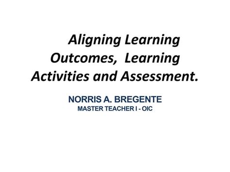 Aligning Learning Outcomes Learning Activities And Assessment 1pptx