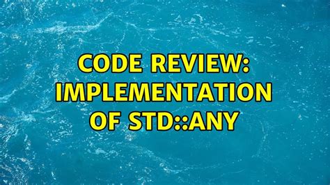 code review implementation of std any youtube