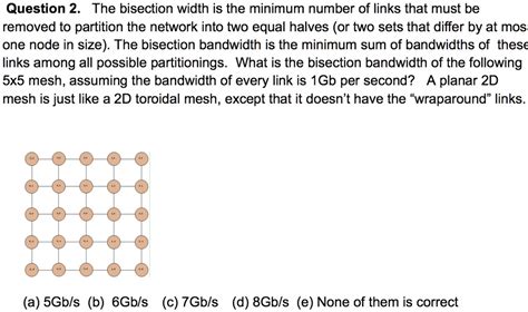 Question The Bisection Width Is The Minimum Number Of Links That Must Be Removed To Partition