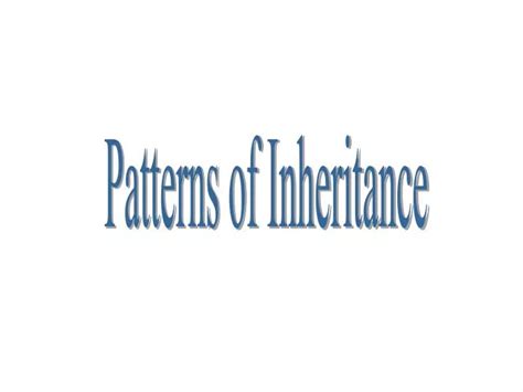 Ppt Patterns Of Inheritance Powerpoint Presentation Free Download
