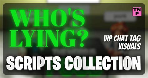 Exclusive 1 Whos Lying Scripts Vip Chat Tag Visuals Tnp Scripts