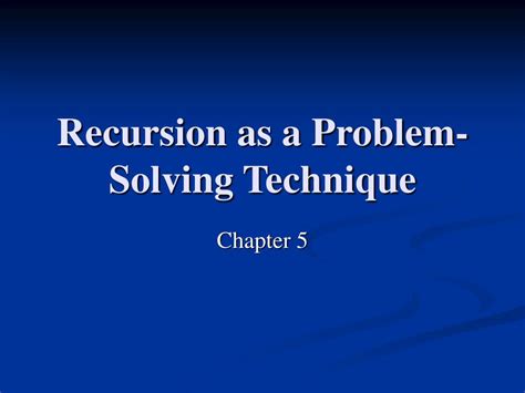 PPT Recursion As A Problem Solving Technique PowerPoint Presentation ID