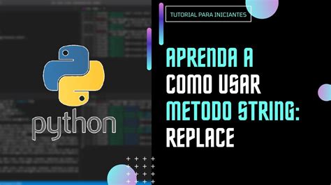 aprenda a como utilizar o replace no python youtube