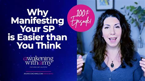 Why Manifesting Your Sp Is Easy Awakening With Amy Youtube