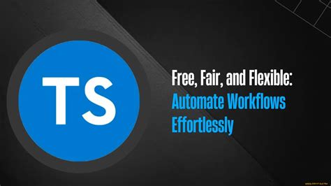 free fair and flexible automate workflows effortlessly