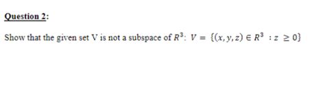 solved show that the given set v is not a subspace of