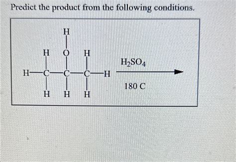 Solved Predict The Product From The Following Conditions Chegg