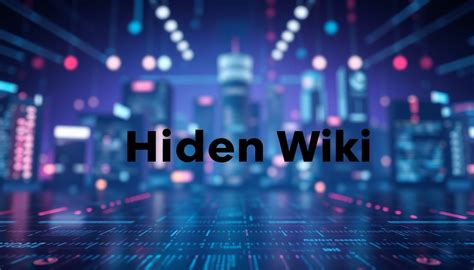 Understanding The Hidden Wiki 2025 Your Definitive Guide To The Dark