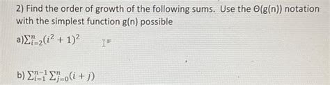 Solved 2 Find The Order Of Growth Of The Following Sums