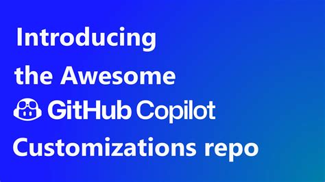 introducing the awesome github copilot customizations repo microsoft