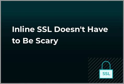Inline Ssl Doesnt Have To Be Scary Gigamon