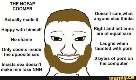 The Nofap Coomer Doesnt Care What Actually Made It Anyone Else Thinks