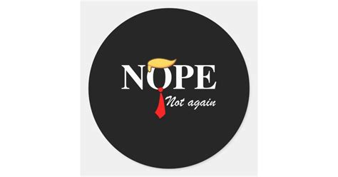 Not Again Funny Trump Apparel Nope Not Again Trump Classic Round