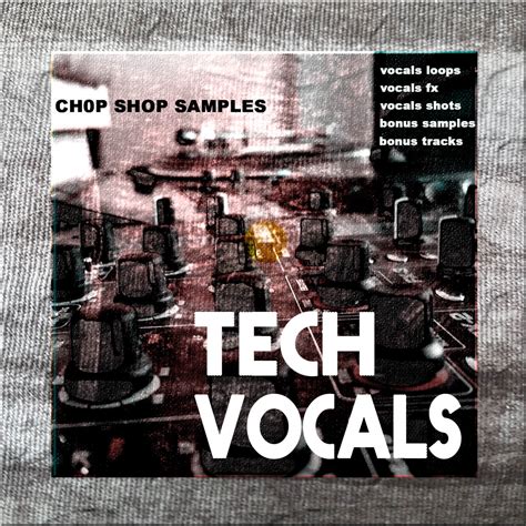 Chop Shop Samples Tech Vocals Sample Pack Released